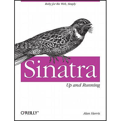 Sinatra - Up and Running: Ruby for the Web, ...
