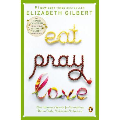 Eat Pray Love 10th-Anniversary Edition: One Woman's Search for Everything Across Italy, India and...