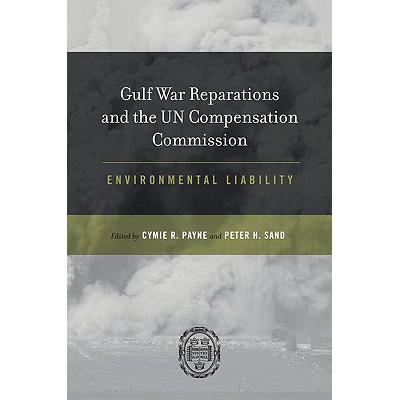 Gulf War Reparations and the UN Compensation Commission: Environmental Liability