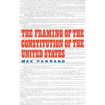 The Framing of the Constitution of the United States