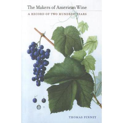 The Makers of American Wine: A Record of Two...