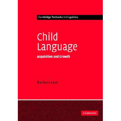 Child Language: Acquisition and Growth - Child Language: Acquisition and Growth