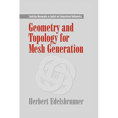 Geometry and Topology for Mesh Generation: -...
