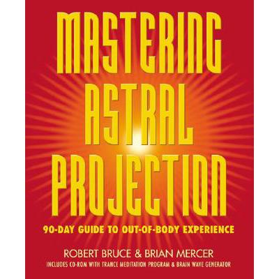 Mastering Astral Projection: 90-Day Guide to...