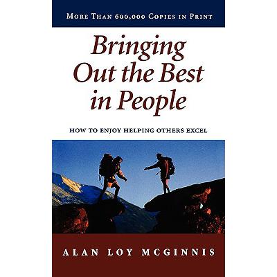 Bringing Out the Best in People: How to Enjo...