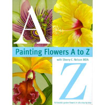Painting Flowers from A-Z with Sherry C.Nels...