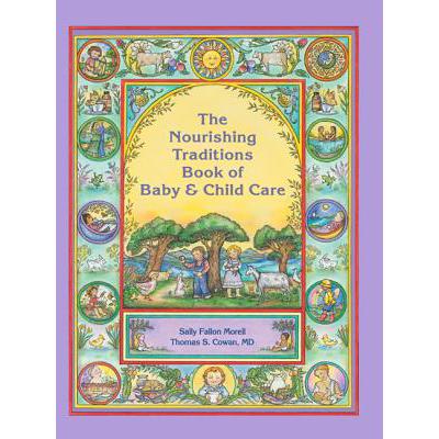 Nourishing Traditions Book of Baby & Child Care