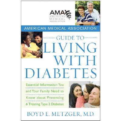 American Medical Association Guide to Living with Diabetes: Preventing and Treating Type 2 Dia...
