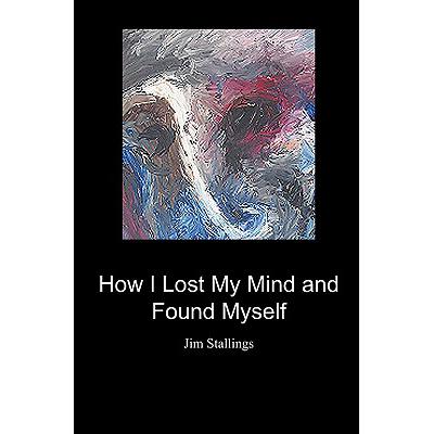 How I Lost My Mind and Found Myself