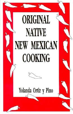 Original Native New Mexican Cooking: