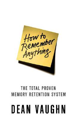 How to Remember Anything: The Proven