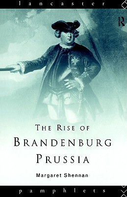 The Rise of Brandenburg-Prussia,
