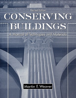 Conserving Buildings: A Manual Of