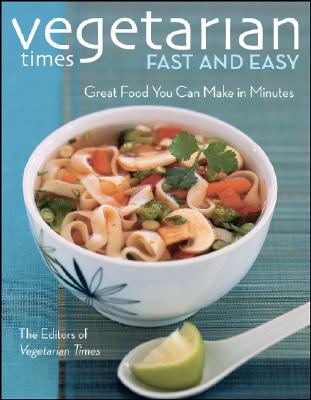 Vegetarian Times Fast And Easy: Great
