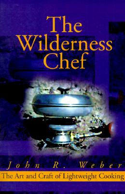 The Wilderness Chef: The Art and Craft