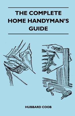 The Complete Home Handyman's Guide -