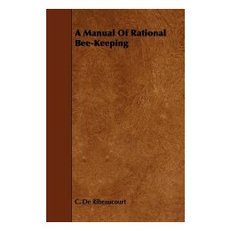 A Manual of Rational Bee-Keeping