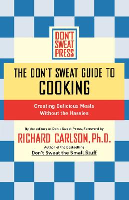 The Don't Sweat Guide to Cooking: