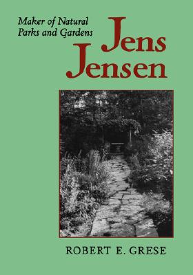 Jens Jensen: Maker of Natural Parks and