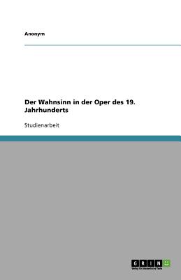Der Wahnsinn in Der Oper Des 19.