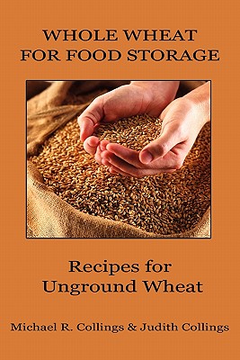 Whole Wheat for Food Storage: Recipes
