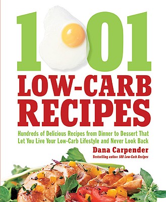 1001 Low-Carb Recipes: Hundreds of