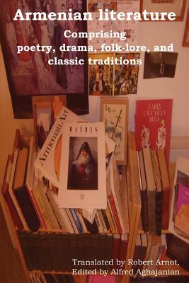 Armenian Literature: Comprising Poetry,