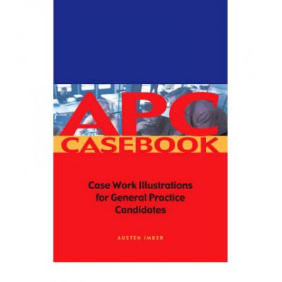 APC Case Book: Casework Illustrations for General Practice Candidates