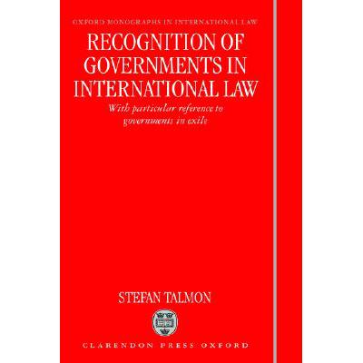 Recognition of Governments in International Law: With Particular Reference to Governments in E...
