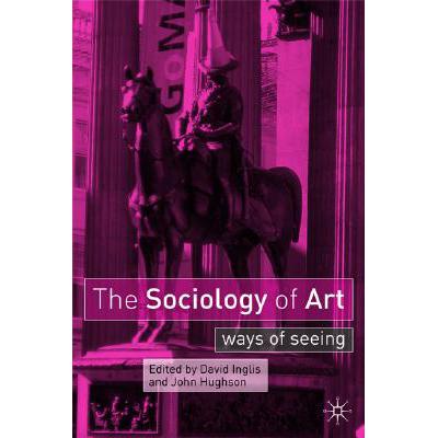 The Sociology of Art : Ways of Seeing