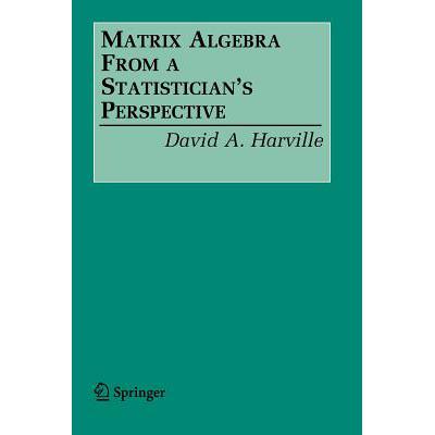 Matrix Algebra from a Statistician's Perspec...