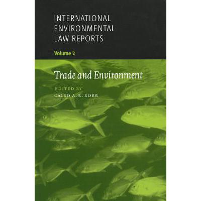 International Environmental Law Reports: - Trade and Environment