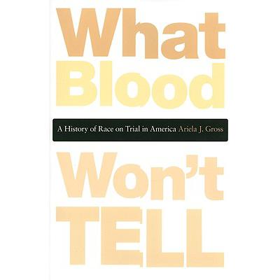 What Blood Won't Tell: A History of Race on ...