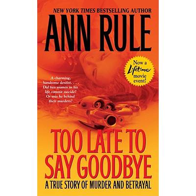 Too Late to Say Goodbye: A True Story of Mur...