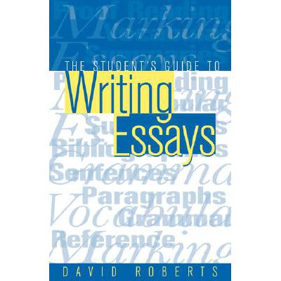 The Student's Guide to Writing Essays