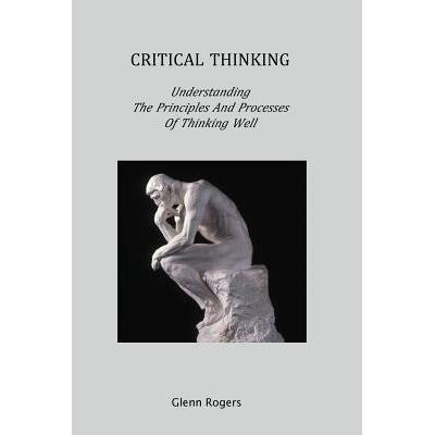 Critical Thinking: Understanding the Princip...