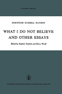 What I Do Not Believe, and Other