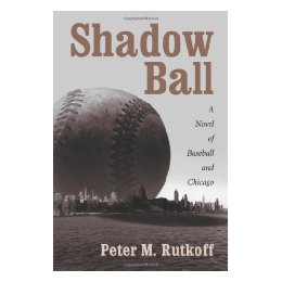 Shadow Ball: A Novel of Baseball and