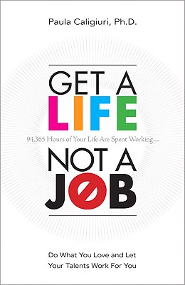 Get a Life, Not a Job: Do What You Love