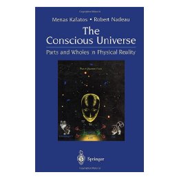 The Conscious Universe: Parts and Wholes