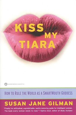 Kiss My Tiara: How to Rule the World as