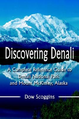 Discovering Denali: A Complete Reference