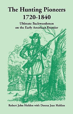 The Hunting Pioneers, 1720-1840: