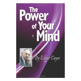 The Power of Your Mind: An Edgar Cayc