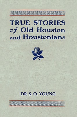 True Stories of Old Houston and