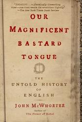 Our Magnificent Bastard Tongue: The