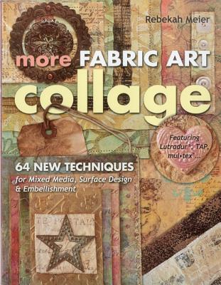 More Fabric Art Collage: 64 New