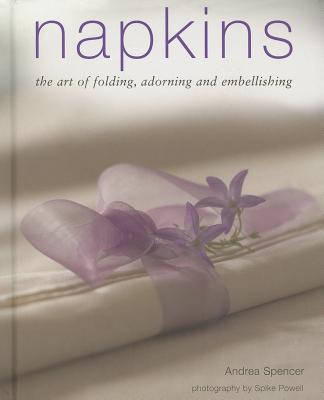 Napkins: The Art of Folding, Adorning
