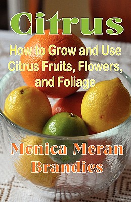 Citrus: How to Grow and Use C