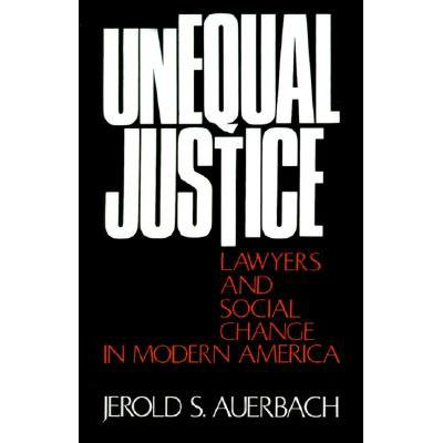 Unequal Justice: Lawyers and Social Change i...